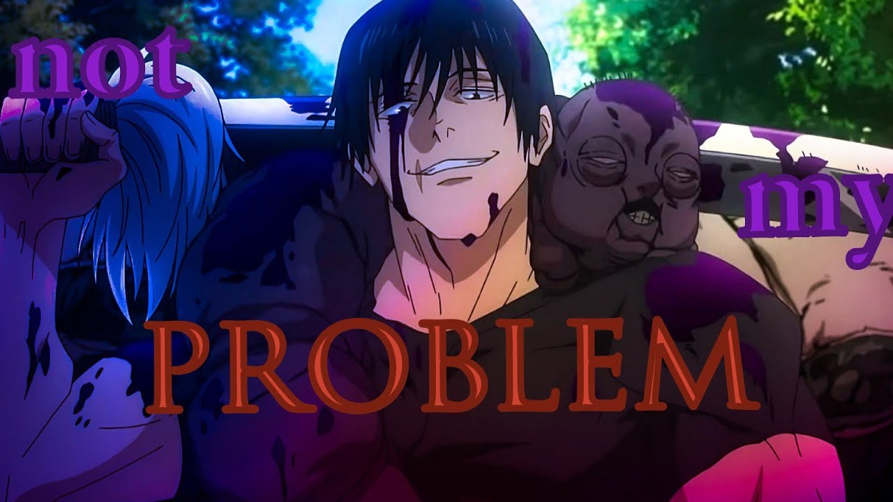Toji Not my Problem (edit/AMV) - YouTube