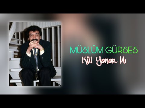 Müslüm Gürses - Kül Yanar Mı