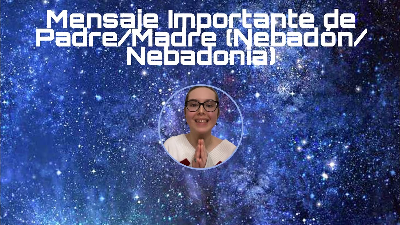 🛸 Mensaje Importante de Padre/Madre (Nebadón/Nebadonia) Amaris 21/02/23 ...