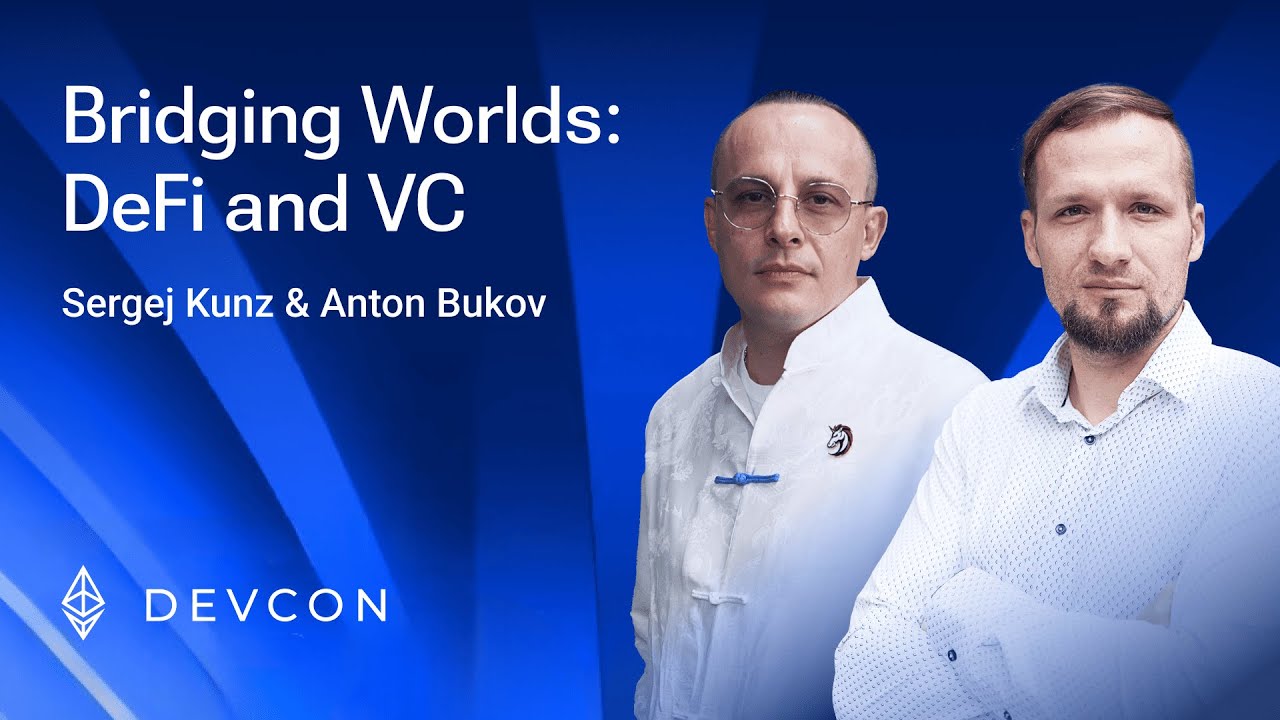 Bridging Worlds: DeFi and VC | Sergej Kunz, Anton Bukov | Devcon 2024 ...