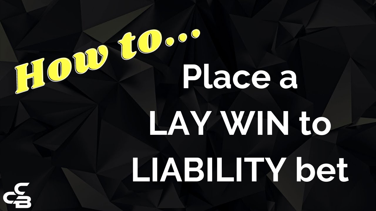 How to place a LAY WIN to Liability Bet | Lay Betting Explained - YouTube