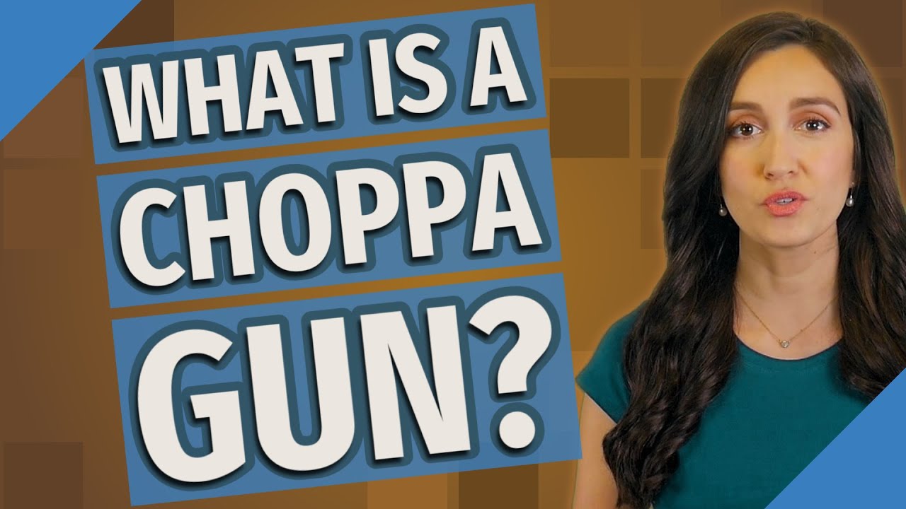 What is a Choppa gun? - YouTube
