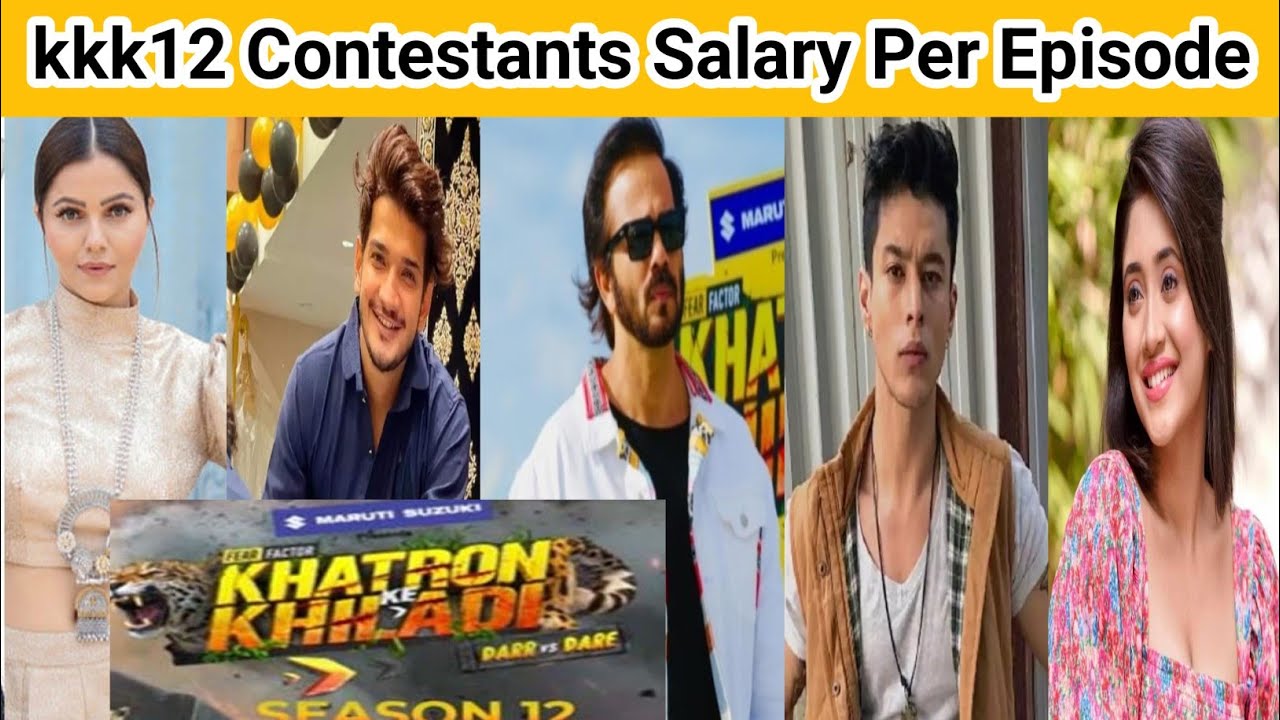kkk12 contestants salary 2022 |kkk12 contestants ko kitni salary mil ...