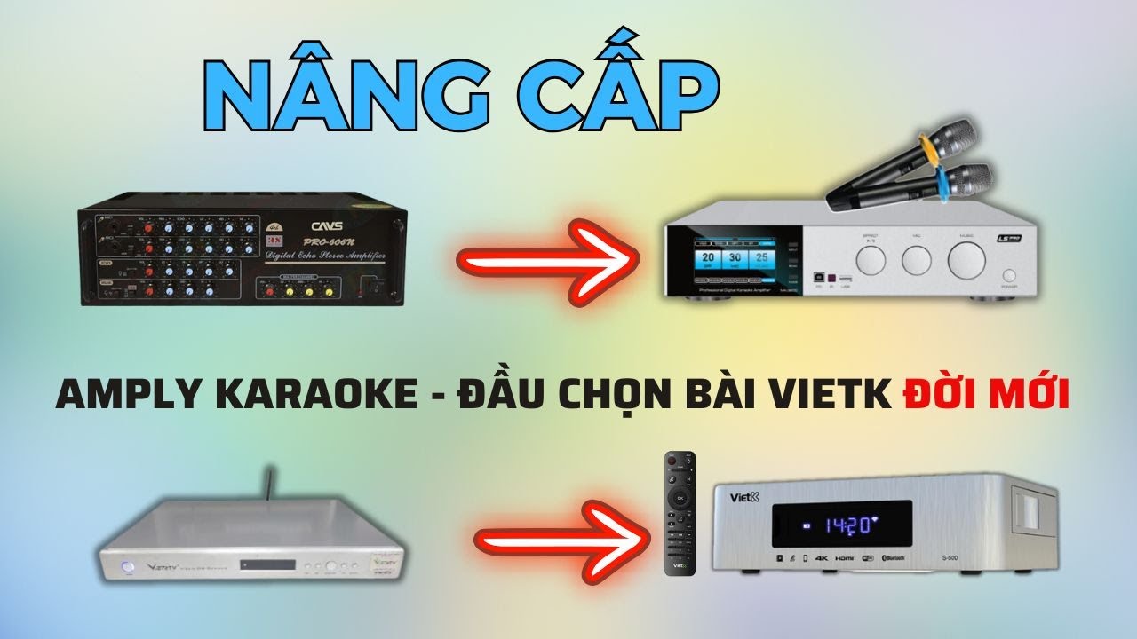 Nâng cấp amply 3 trong 1 LSPRO MK3600 và đầu chọn bài VietK S500 cho ...