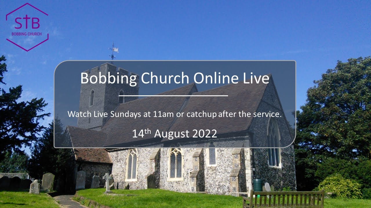 Bobbing Church Live 14th August 2022 - YouTube