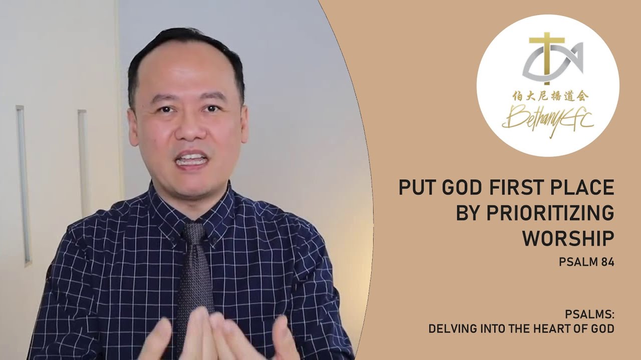 BEFC Sermons | Put God First Place By Prioritizing Worship (Psalm 84 ...