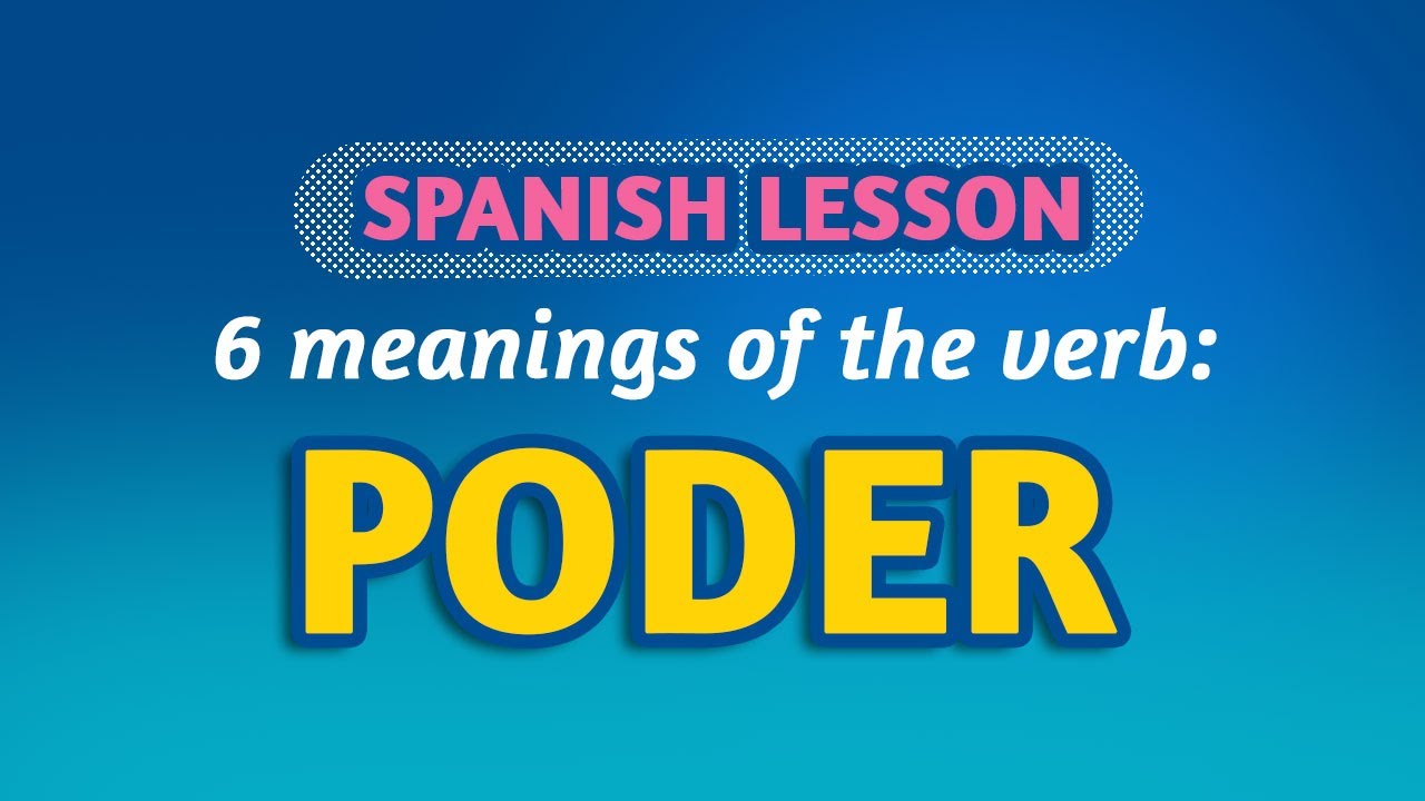 SPANISH LESSON: 6 COMMON MEANINGS of PODER - YouTube