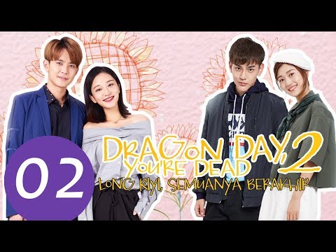 Dragon Day, You're Dead 2 (Long Riyi, Semuanya Berakhir)  Ep.02 |  龙日一，你死定了第2季 | WeTV 【INDO SUB】