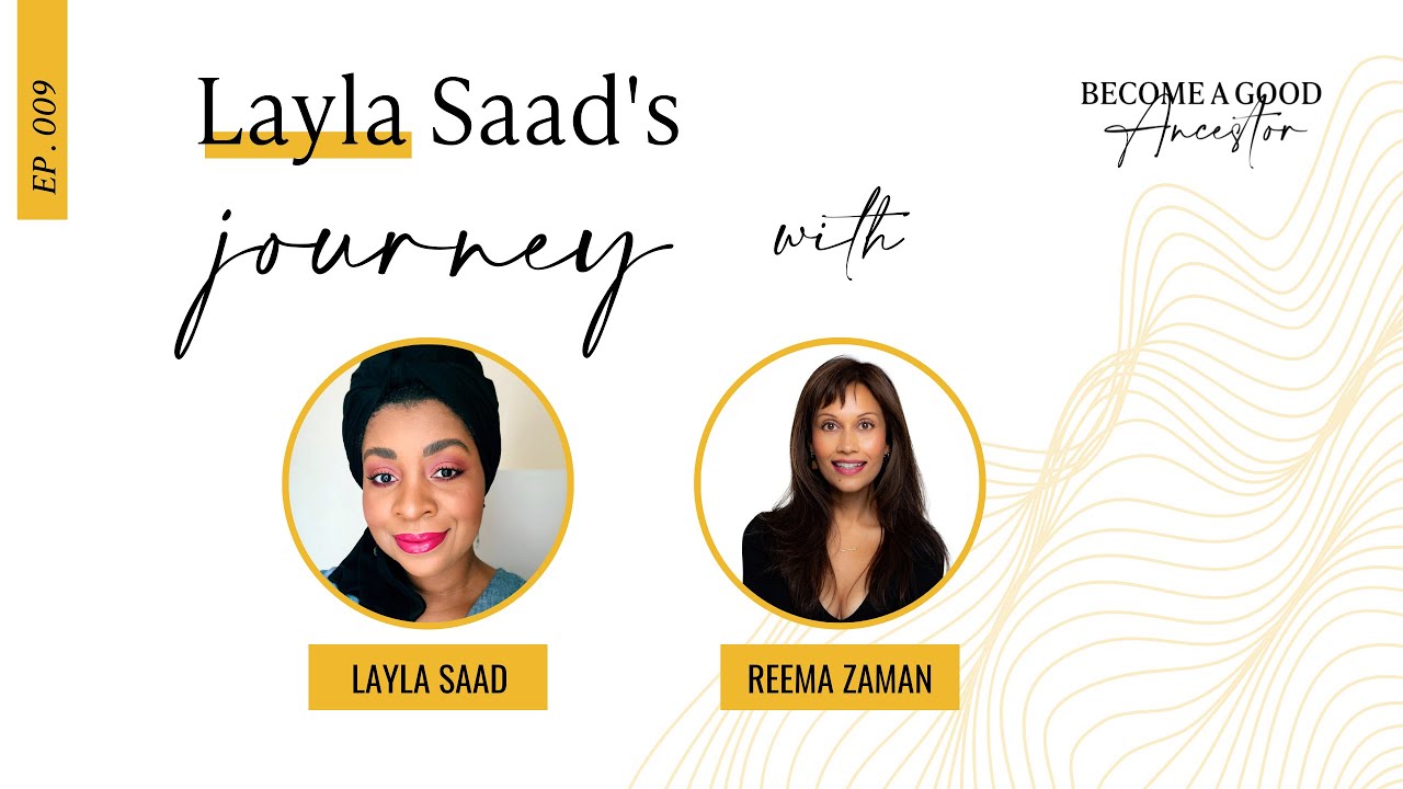 Ep009: Layla Saad's Changemaker Journey with Layla Saad & Reema Zaman - YouTube