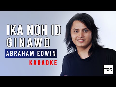 Ika Noh Id Ginawo - Abraham Edwin (KARAOKE)