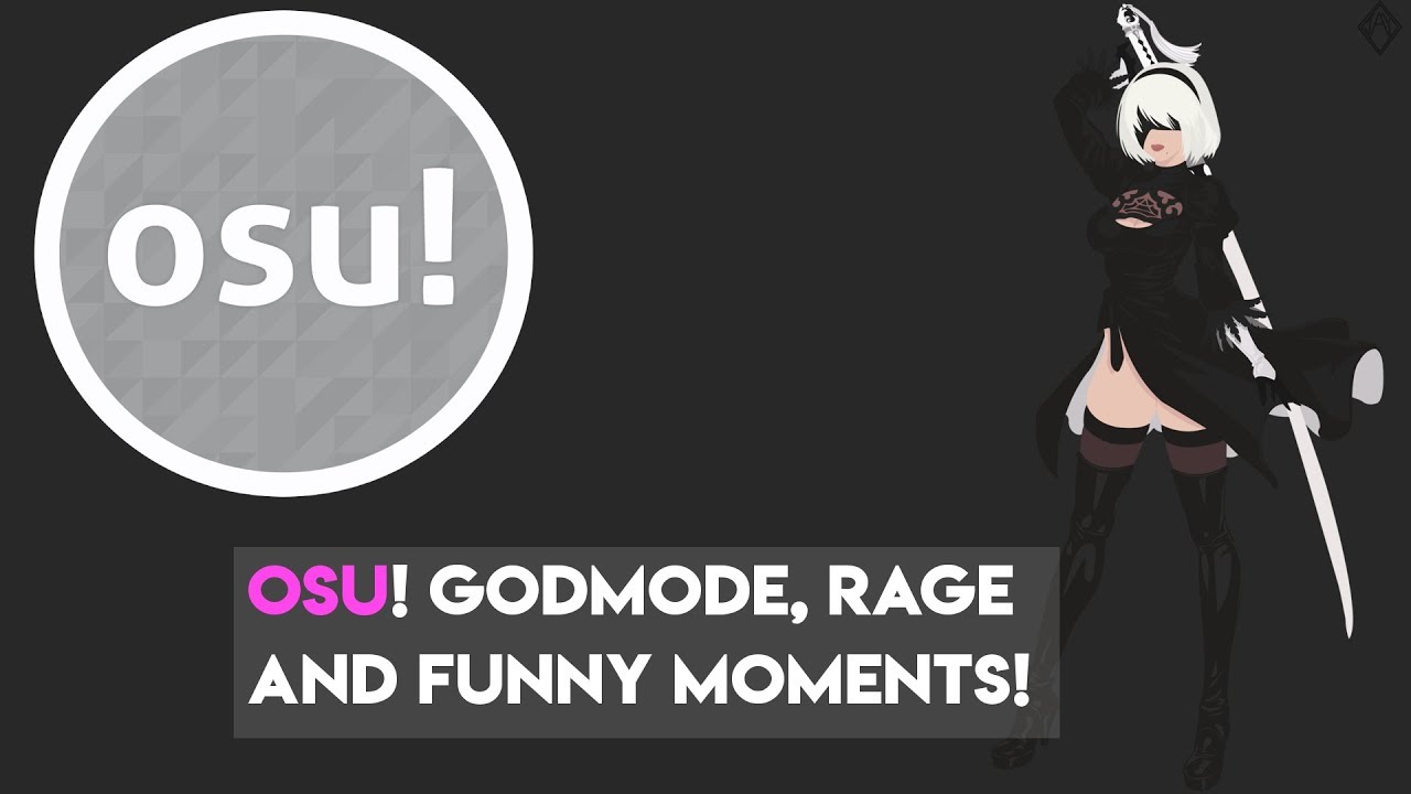 Osu! GodMode, Rage and Funny Moments! #6 - YouTube