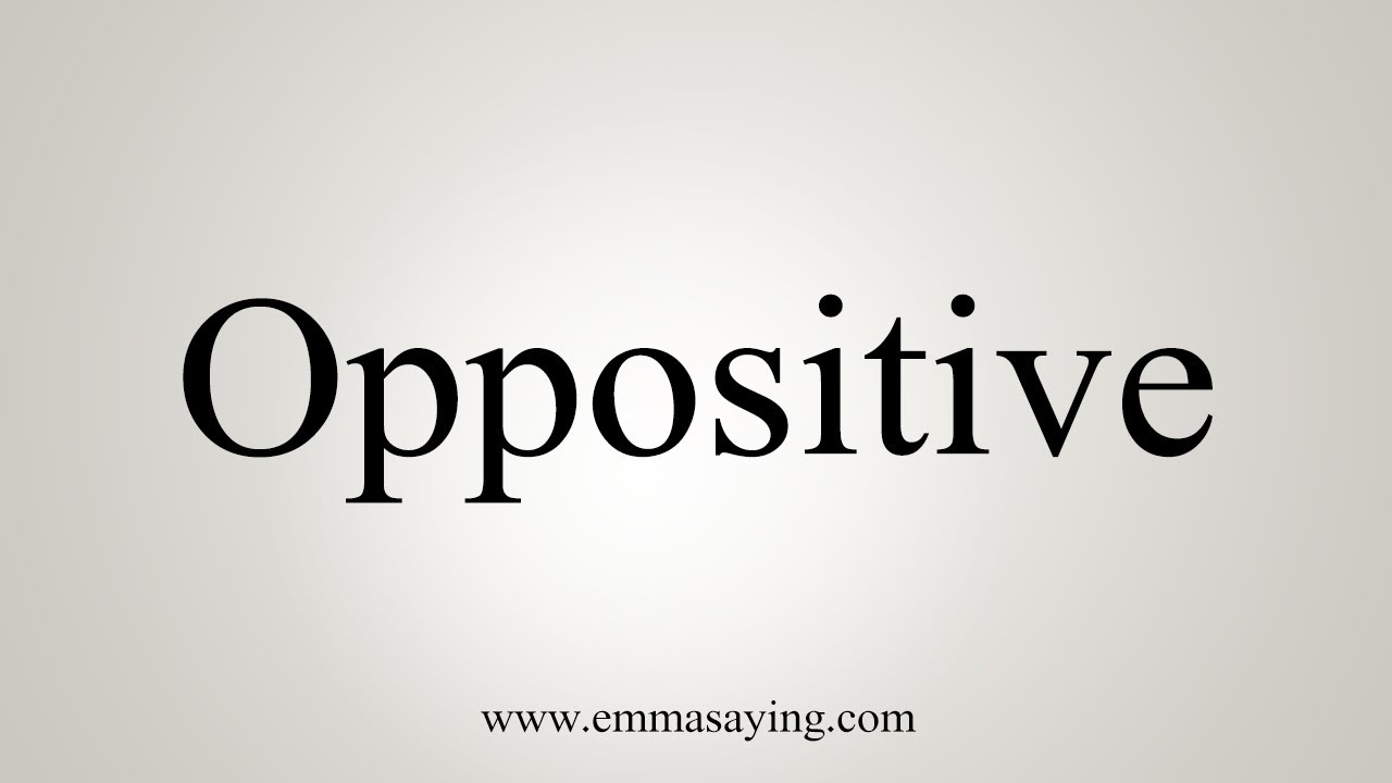 How To Say Oppositive - YouTube