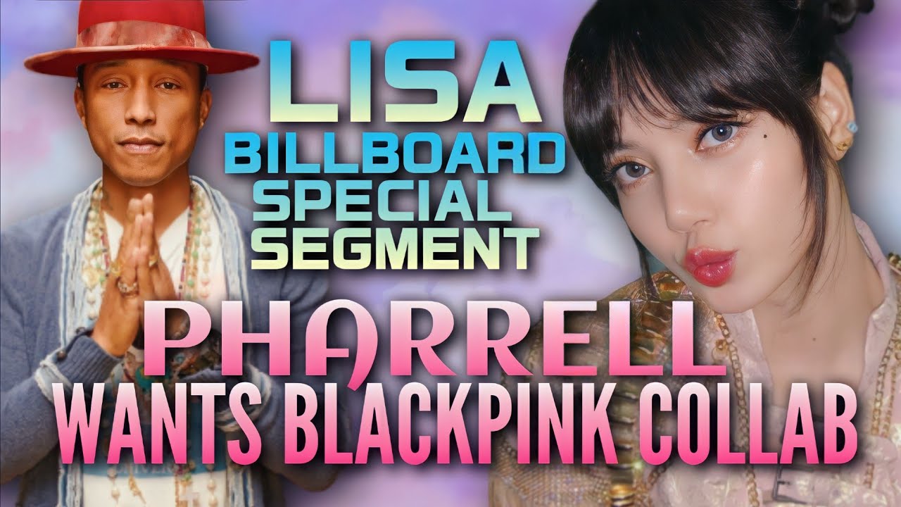 Pharrell Wants Blackpink On His Album | Billboard Special Lisa Segment ...