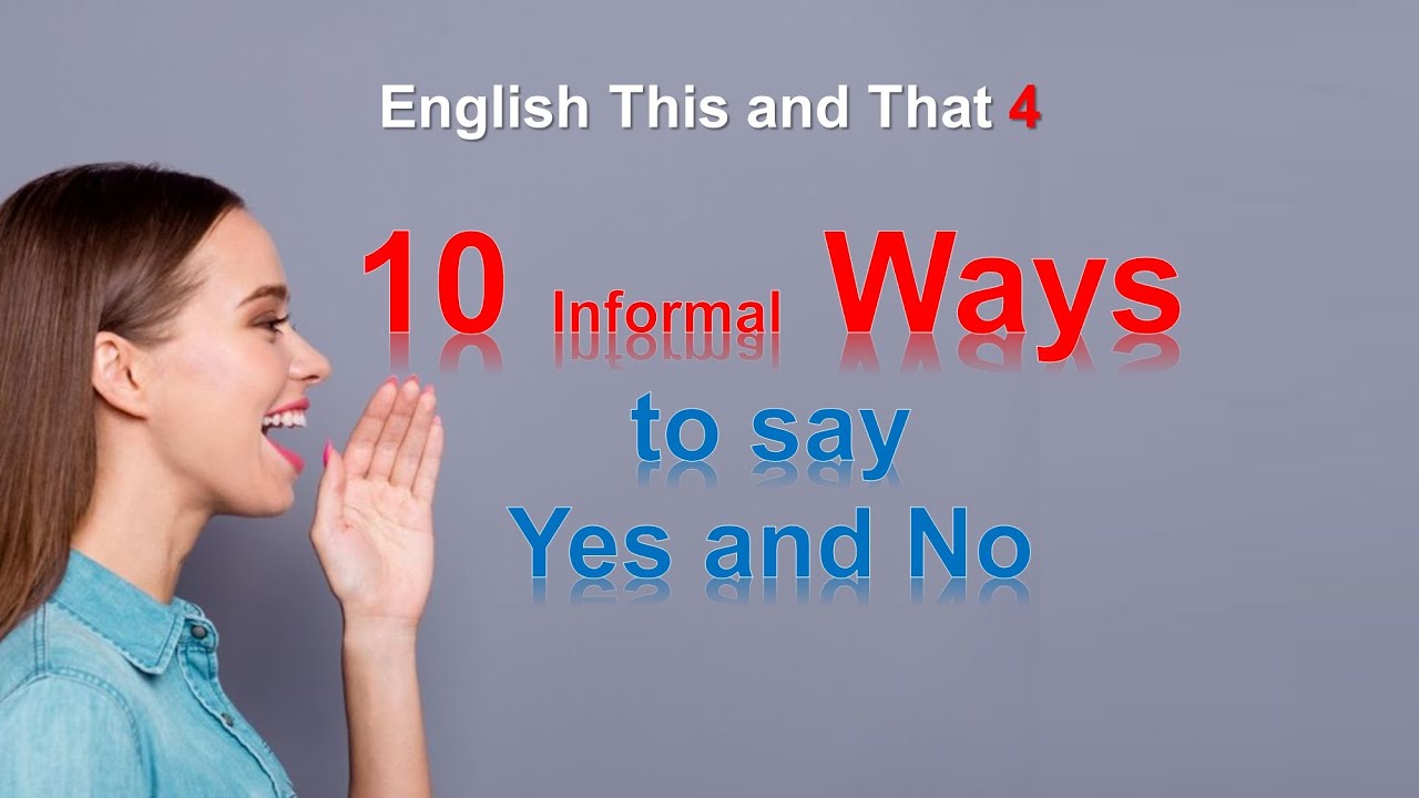 English This and That 4 - 10 Informal Ways to Say Yes and No - YouTube