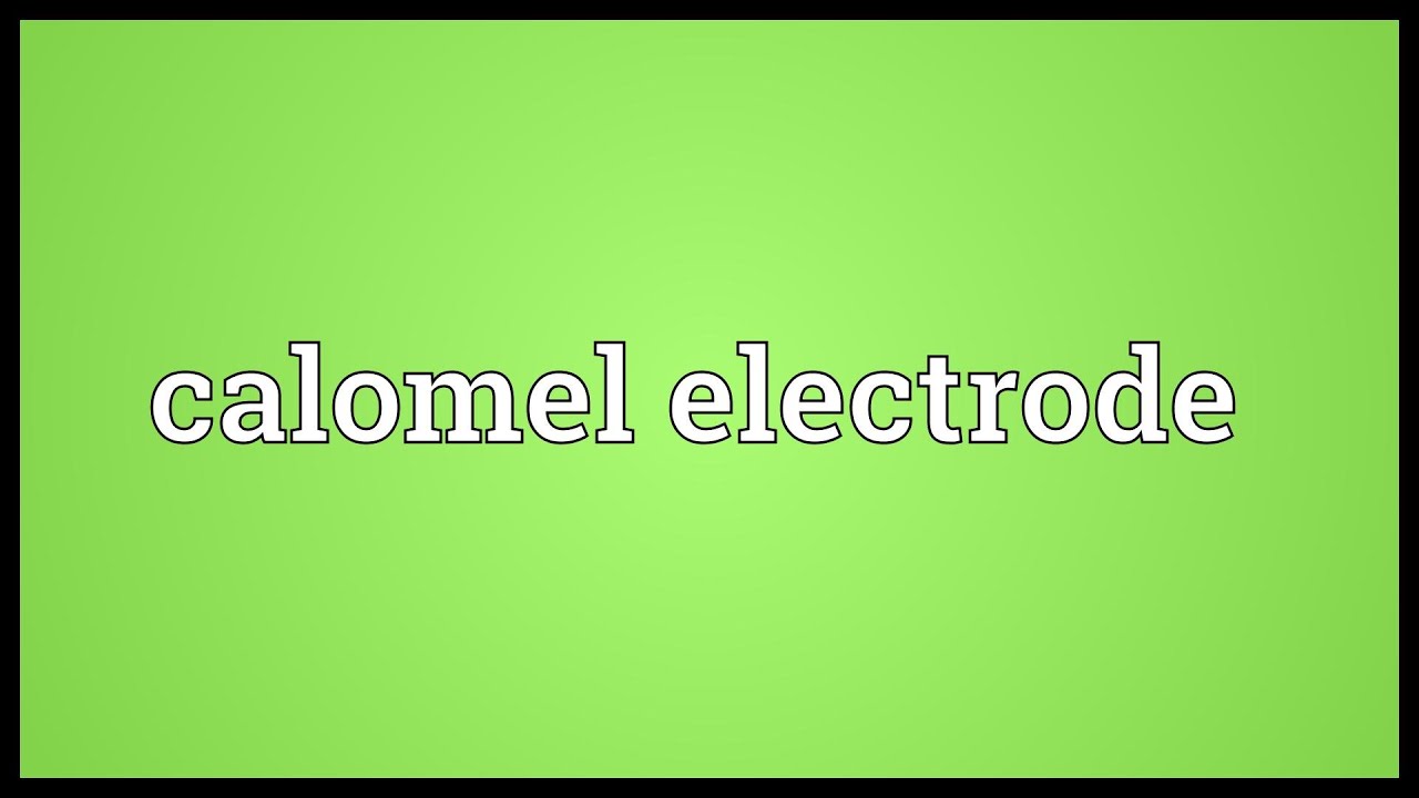 Calomel electrode Meaning - YouTube