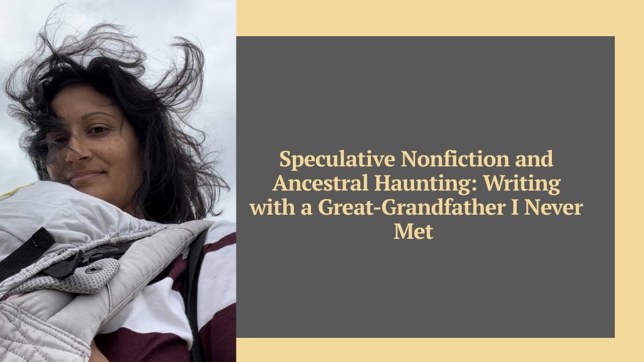 "Speculative Nonfiction and Ancestral Haunting" with Anjoli Roy - YouTube