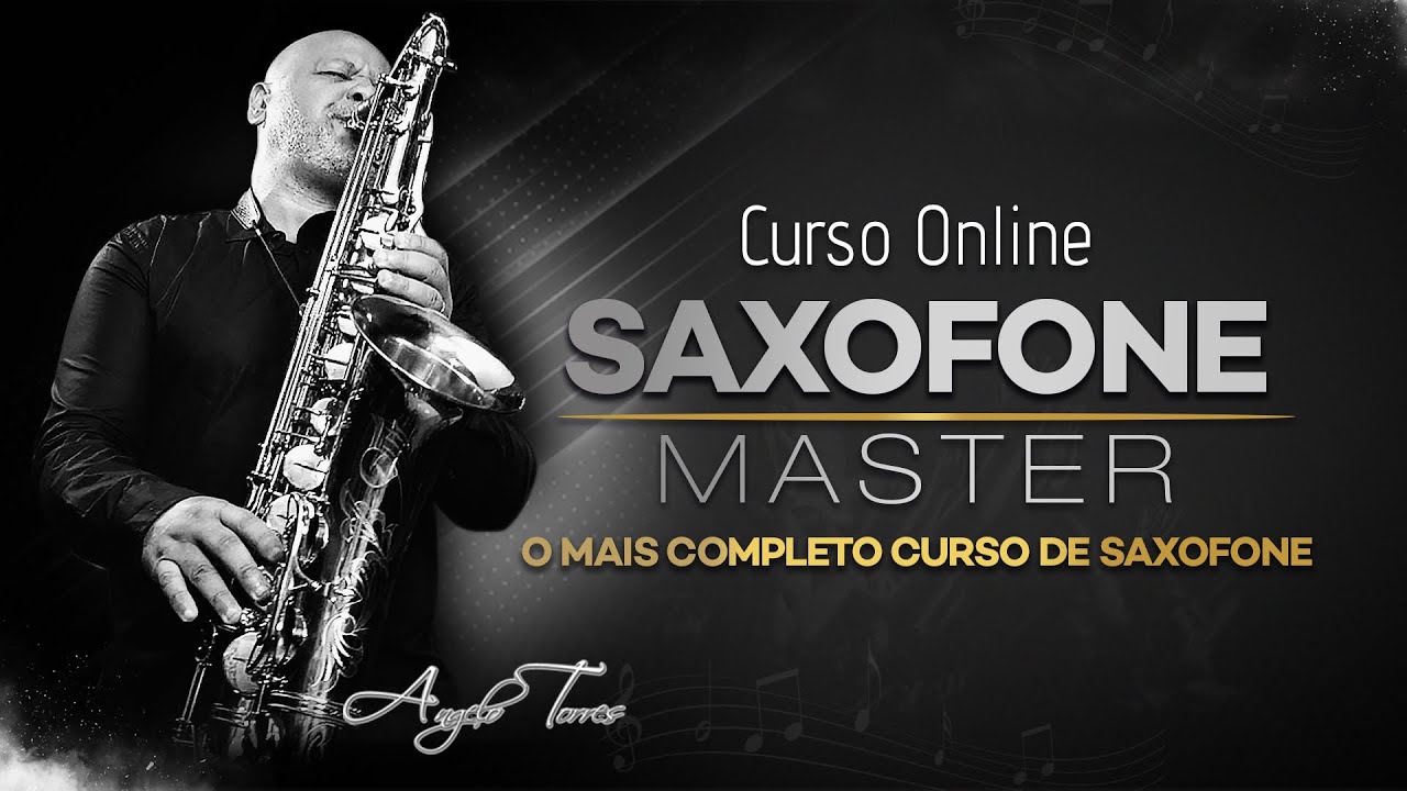 Curso SAXOFONE MASTER Angelo Torres - Curso Online de Saxofone do ...
