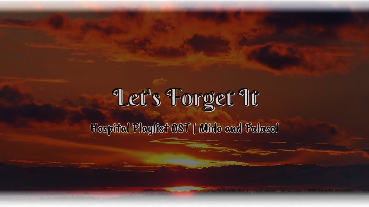 Let's Forget It-Mido and Falasol (Drama Version) | Hospital Playlist ...