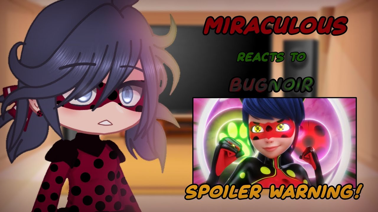 "BugNoir!?" || Miraculous Reacts to Their Future || Gacha Club || Read ...