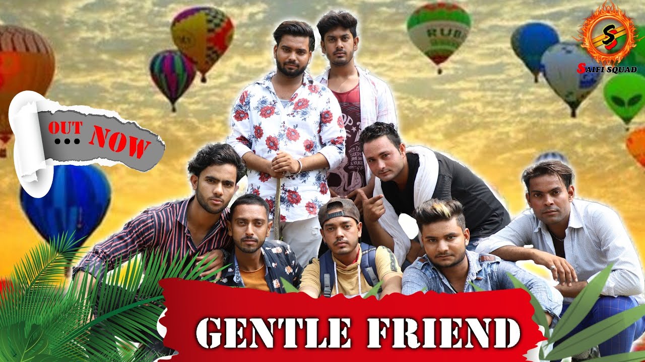 GENTLE FRIENDS // SS// SAIFI SQUAD //FULL VIDEO // - YouTube