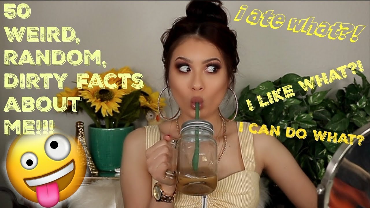 50 RANDOM, WEIRD, DIRTY FACTS ABOUT ME | TANIAXO - YouTube