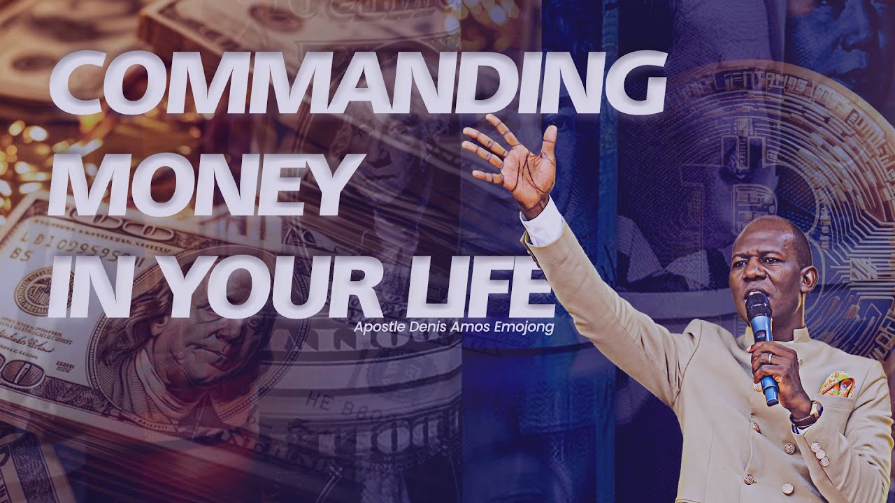 COMMANDING MONEY IN YOUR LIFE ||| PASTOR DENIS AMOS EMOJONG - YouTube