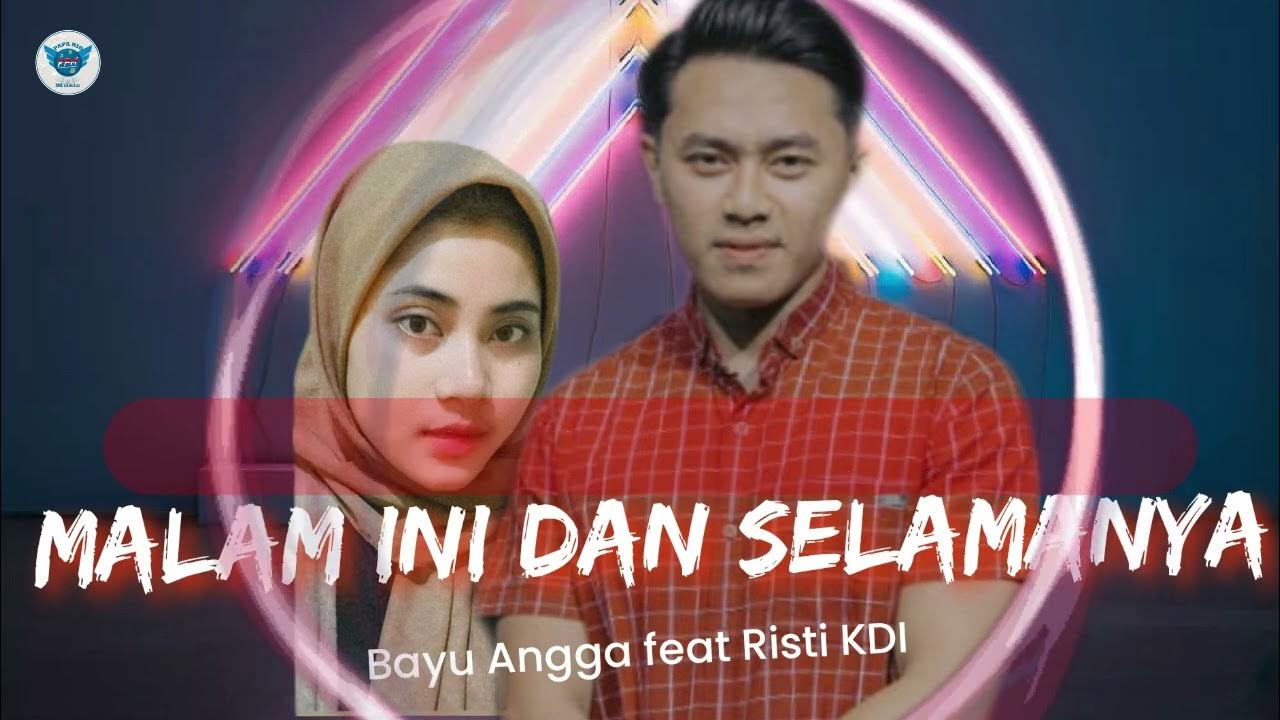 MALAM INI DAN SELAMANYA - Bayu Angga Feat Risti KDI (Official Lyric Video) - YouTube