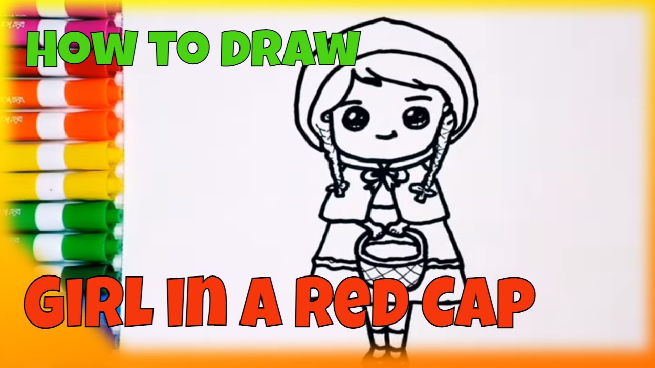 How to Draw and Color a Girl in a Red Cap for Kids. - YouTube