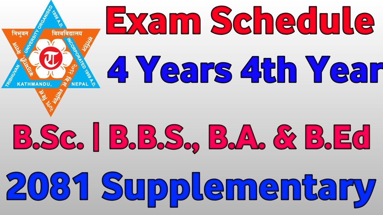 Exam Schedule 4 Years 4th Year B.Sc, B.B.S., B.A. & B.Ed 2081 ...