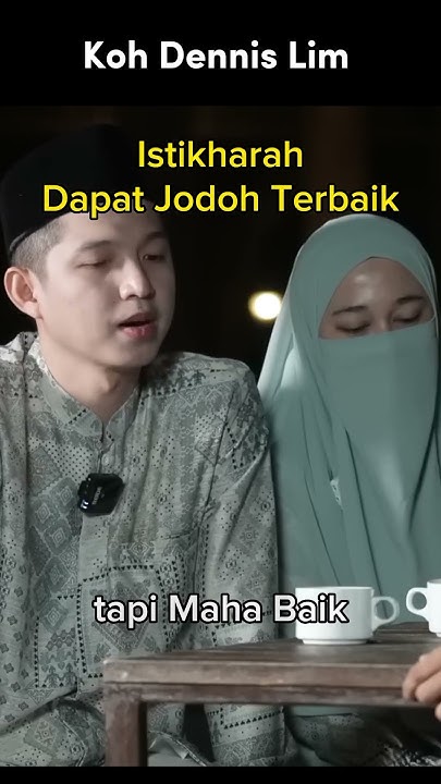 Istikharah, Dipilihkan Jodoh Yang Terbaik. Koh Dennis Lim - YouTube