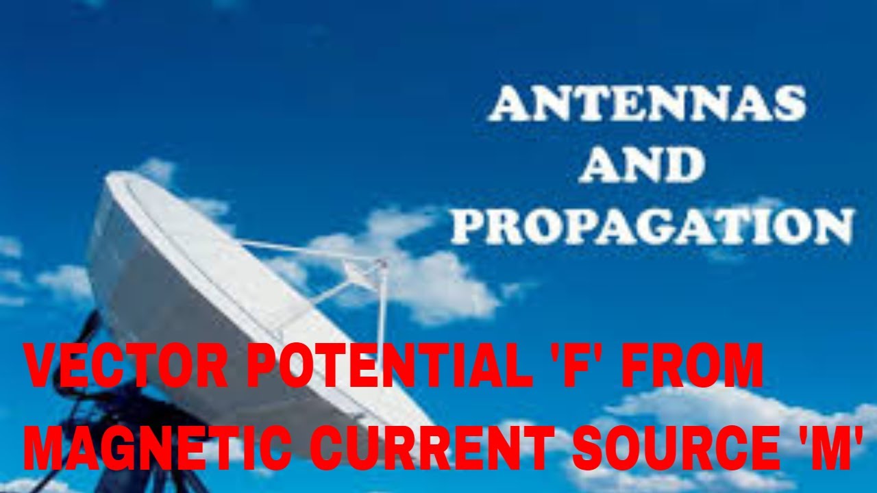 VECTOR POTENTIAL 'F' FROM MAGNETIC CURRENT SOURCE 'M' | ELECTRIC VECTOR ...