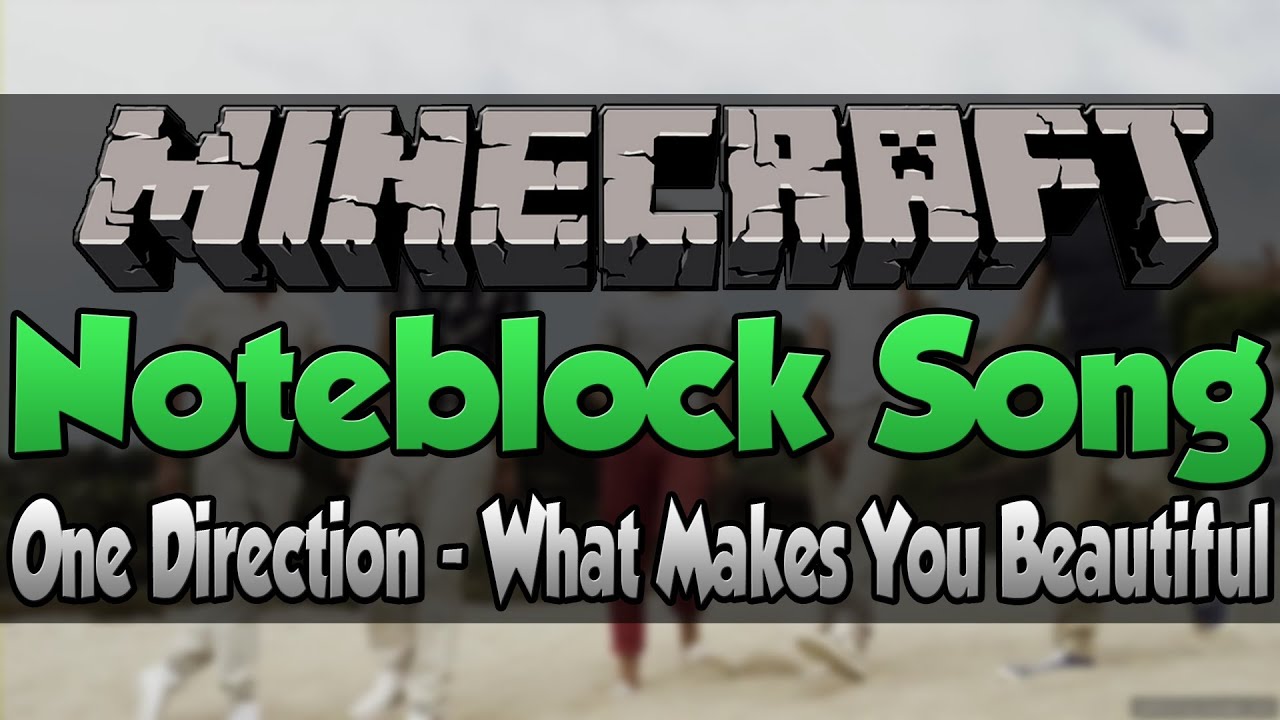 Minecraft Noteblock Song | One Direction - What Makes You Beautiful [HD ...