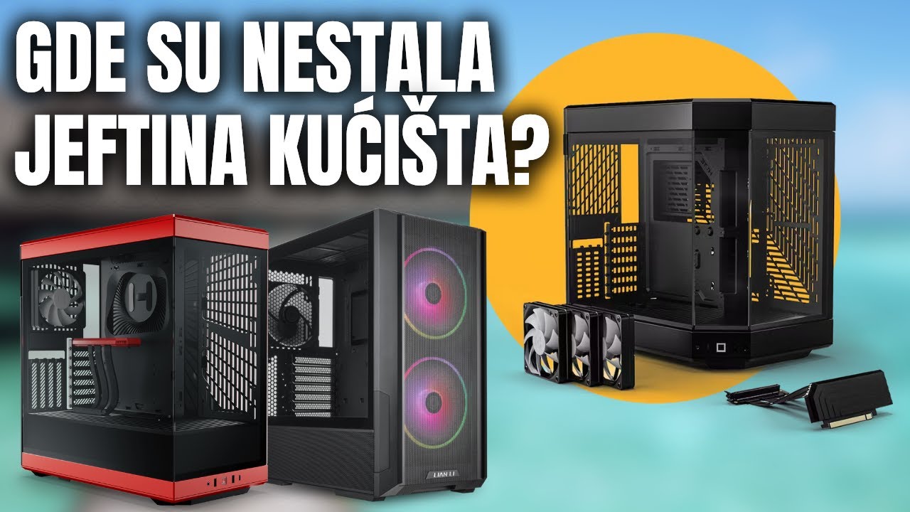 GDE SU NESTALA JEFTINA I DOBRA PC KUĆIŠTA? - YouTube