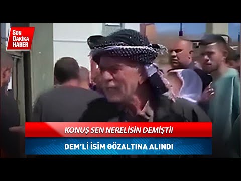 Konuş Sen Nerelisin? Diyen Dem'li İsim Gözaltına Alındı! #haber