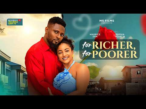 FOR RICHER, FOR POORER - MAURICE SAM, SOPHIE ALAKIJA, MAUREEN IHUA, Latest 2026 Nigerian Movie