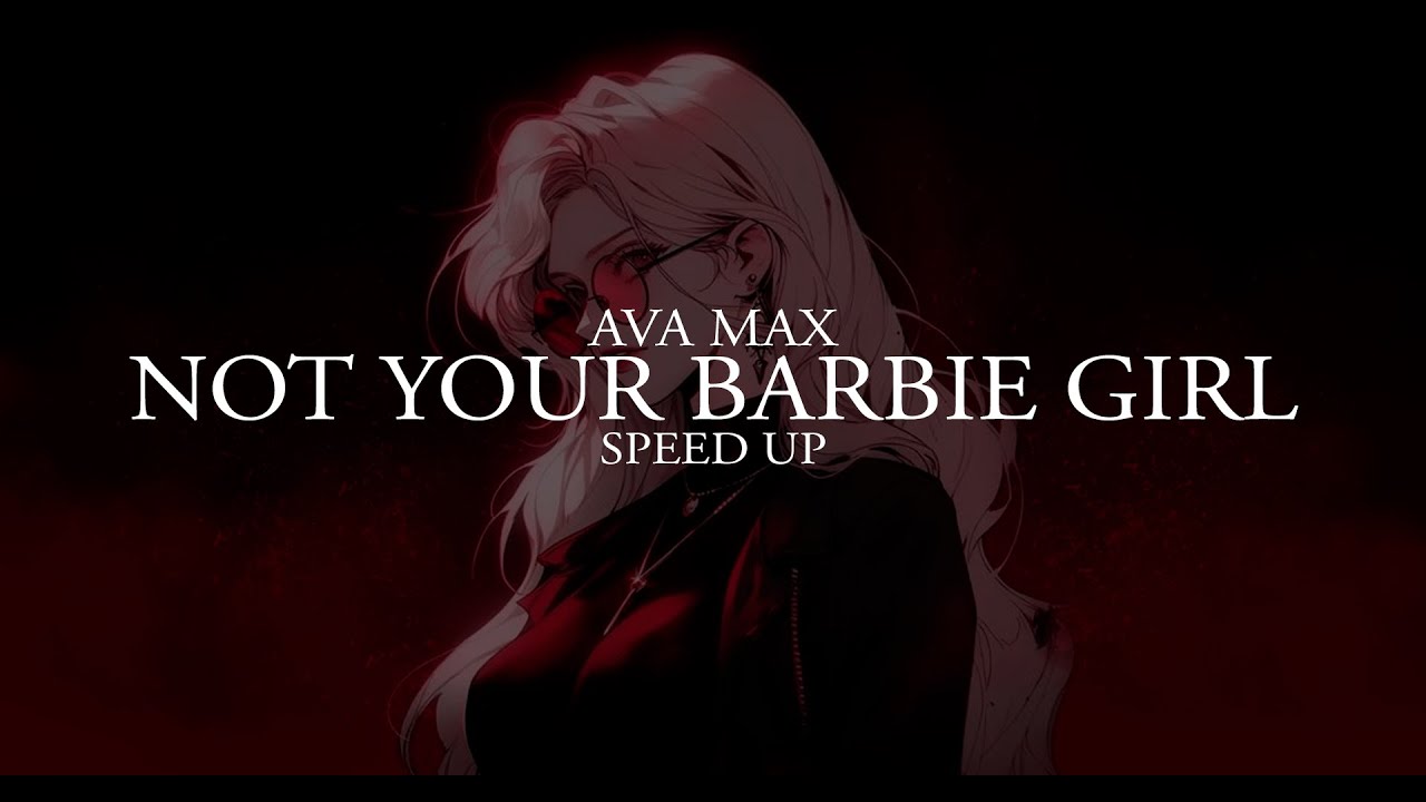ava max - not your barbie girl | speed up - YouTube