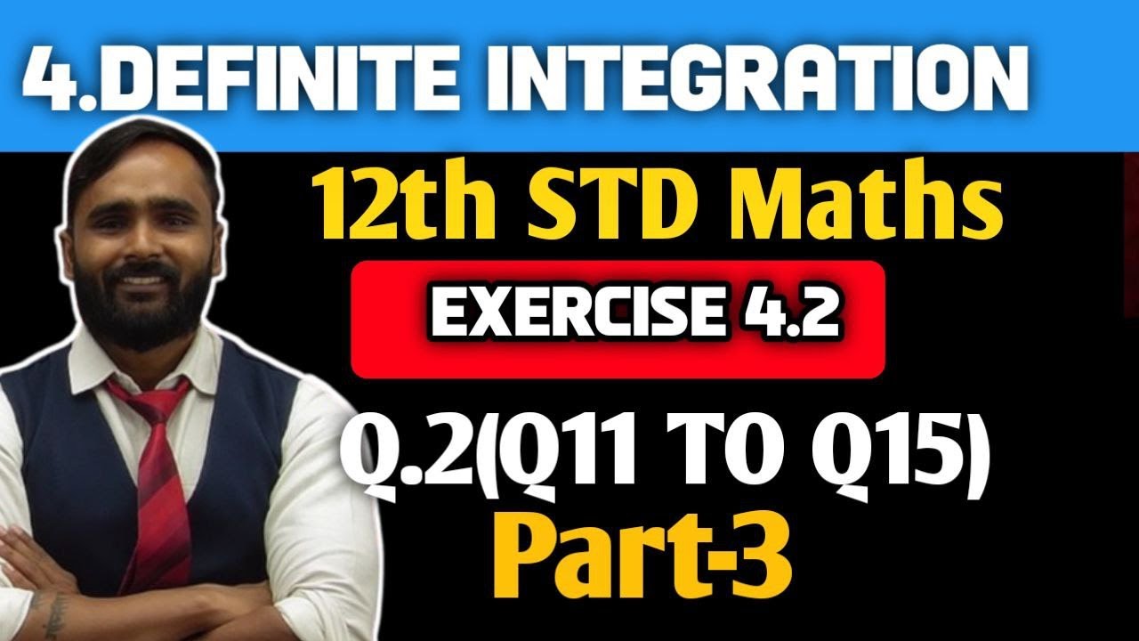 12th STD MATHS 2 | Chapter 4 DEFINITE INTEGRATION | Exercise 4.2|PART 3 ...