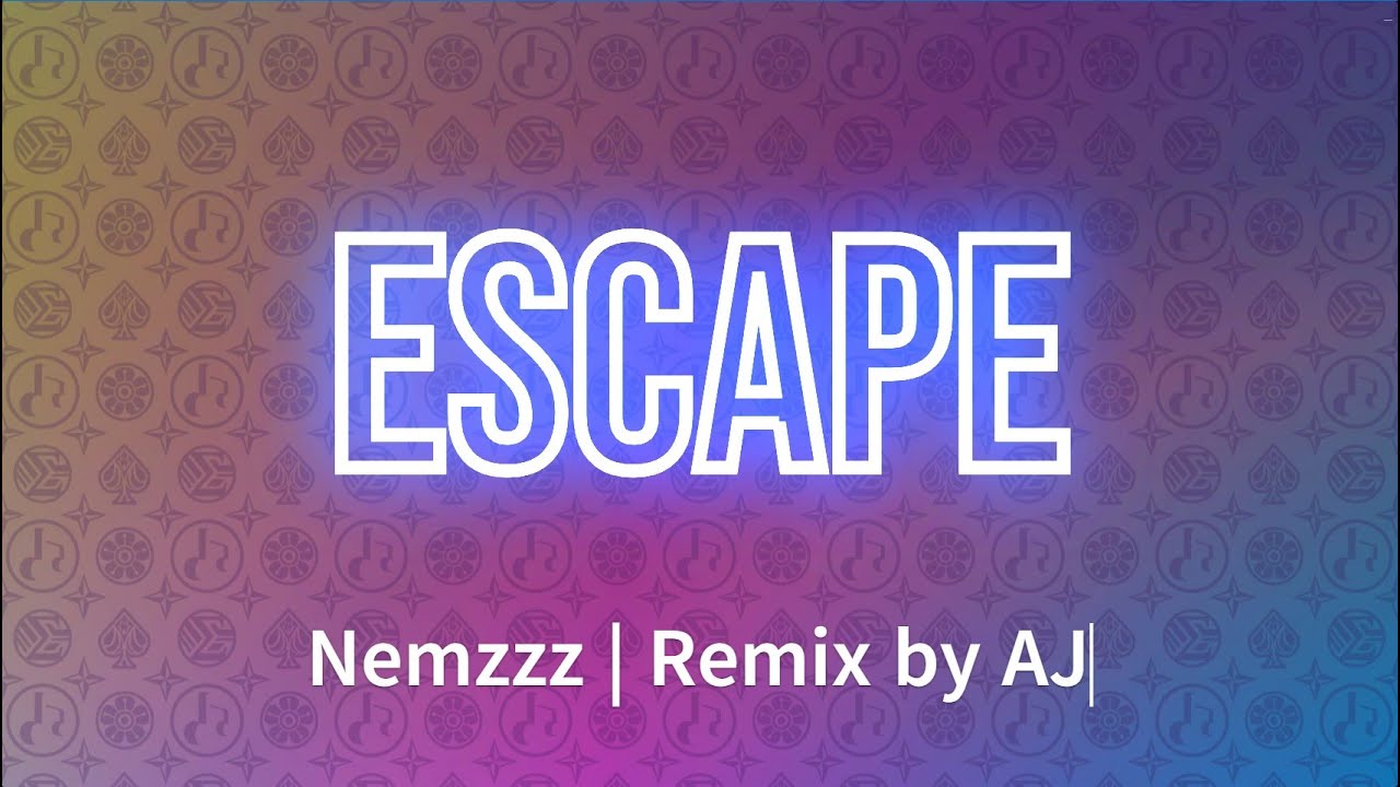 Escape - Nemzzz | Remix by AJ (Lyrics) - YouTube
