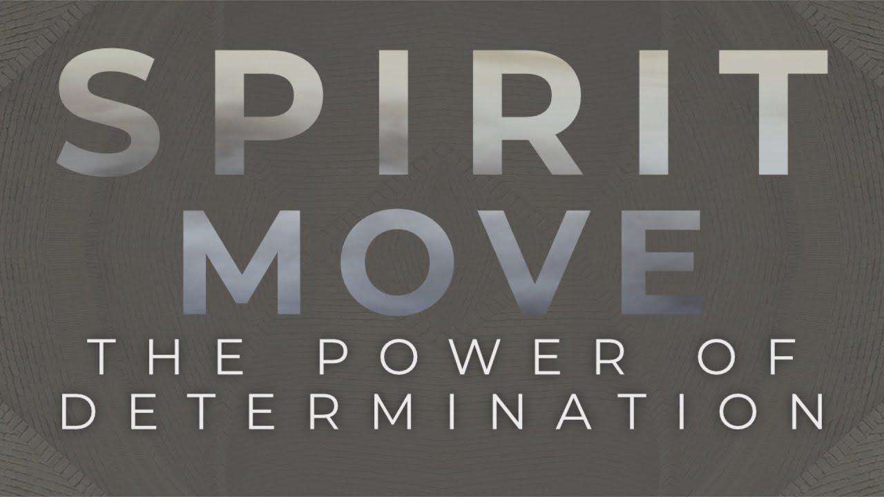 03- Spirit Move: The Power of Determination - YouTube