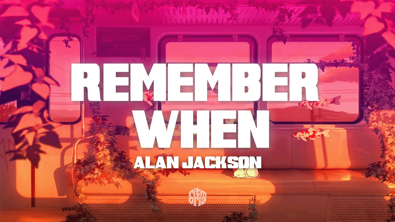 Alan Jackson - Remember When (Letra/Lyrics) - YouTube