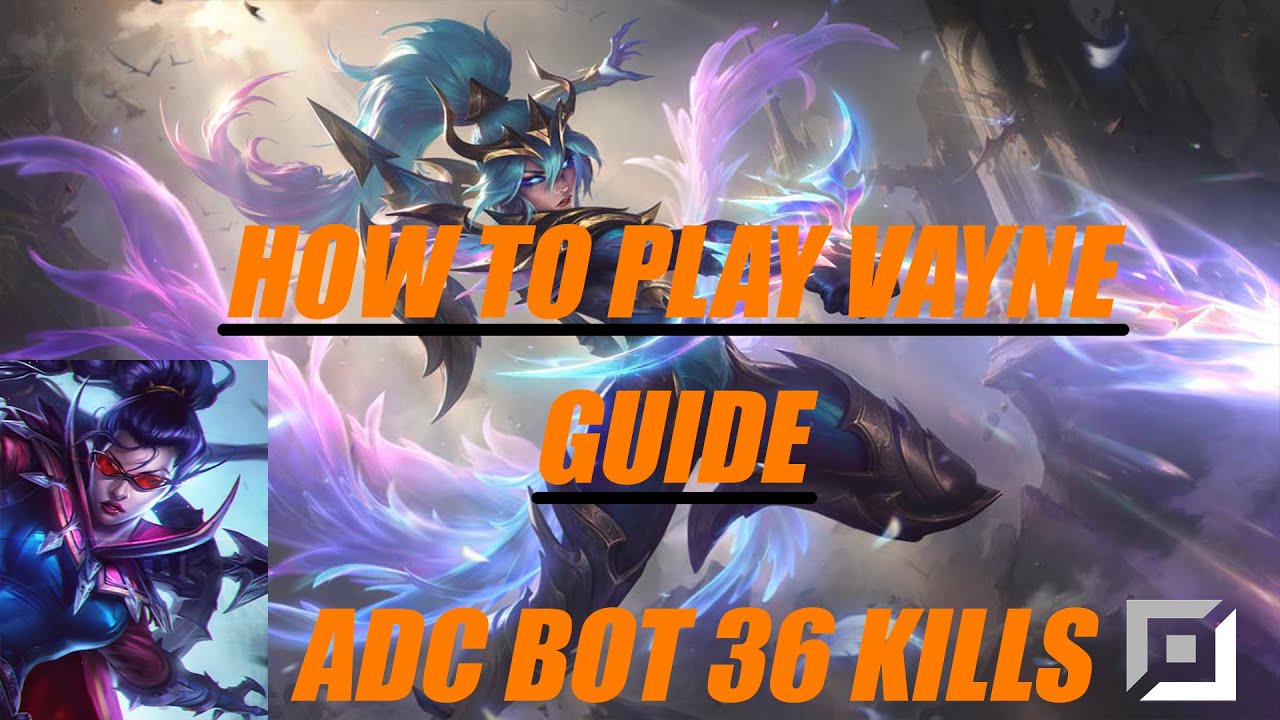 HOW TO PLAY VAYNE GUIDE BOT (36 KILLS) League Of Legends - YouTube