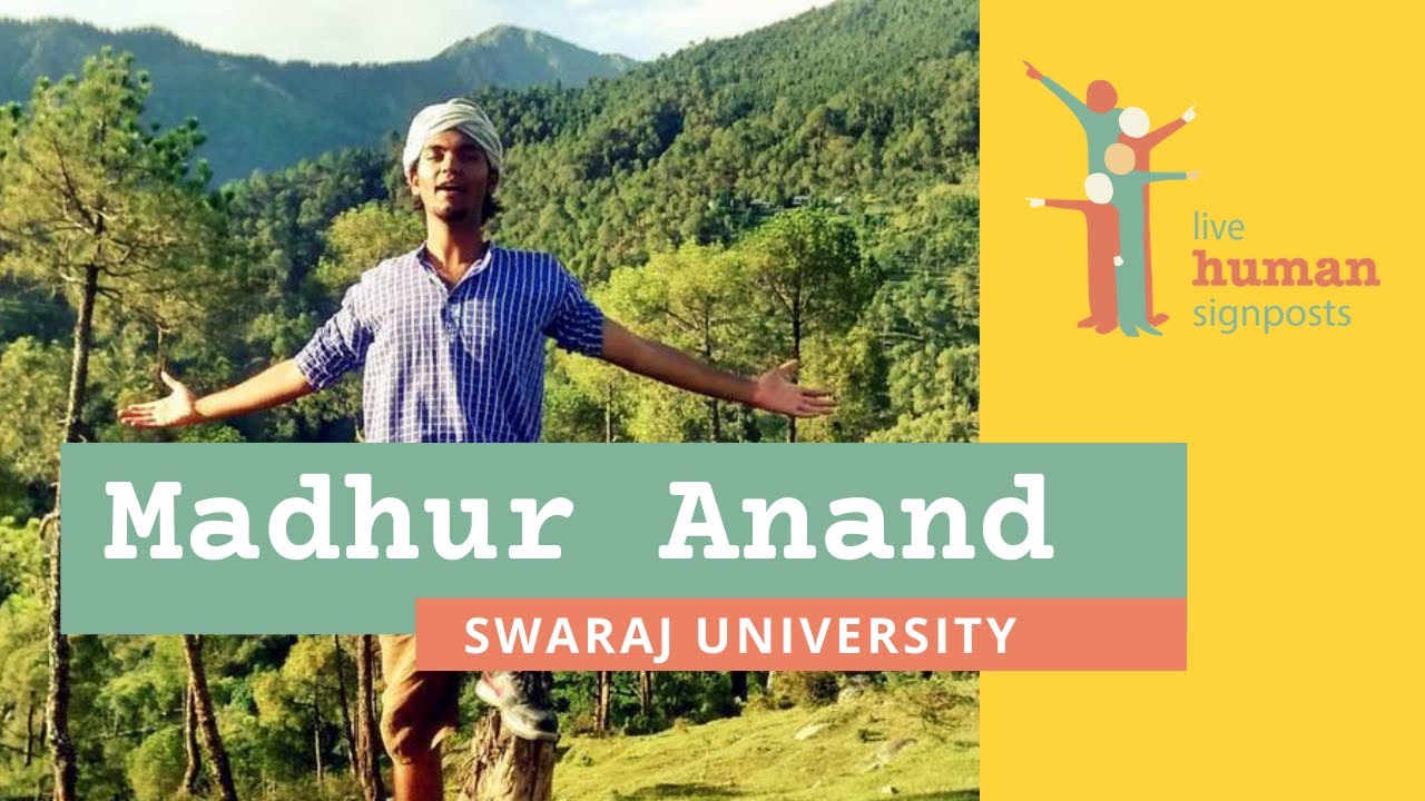 Madhur Anand | Live Human Signposts - Swaraj University - YouTube