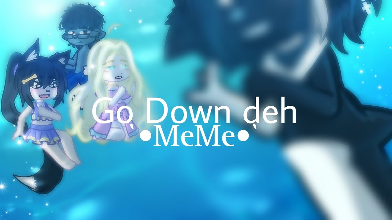 Go Down deh/Meme • Dia de Praia pt. 04 🏖️ • Gacha Nox - YouTube