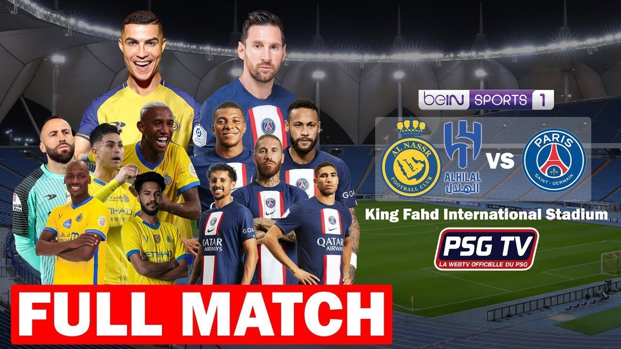 FULL MATCH: PSG vs Al Nassr - Al Hilal 5 - 4 The Battle of The GOATs # ...