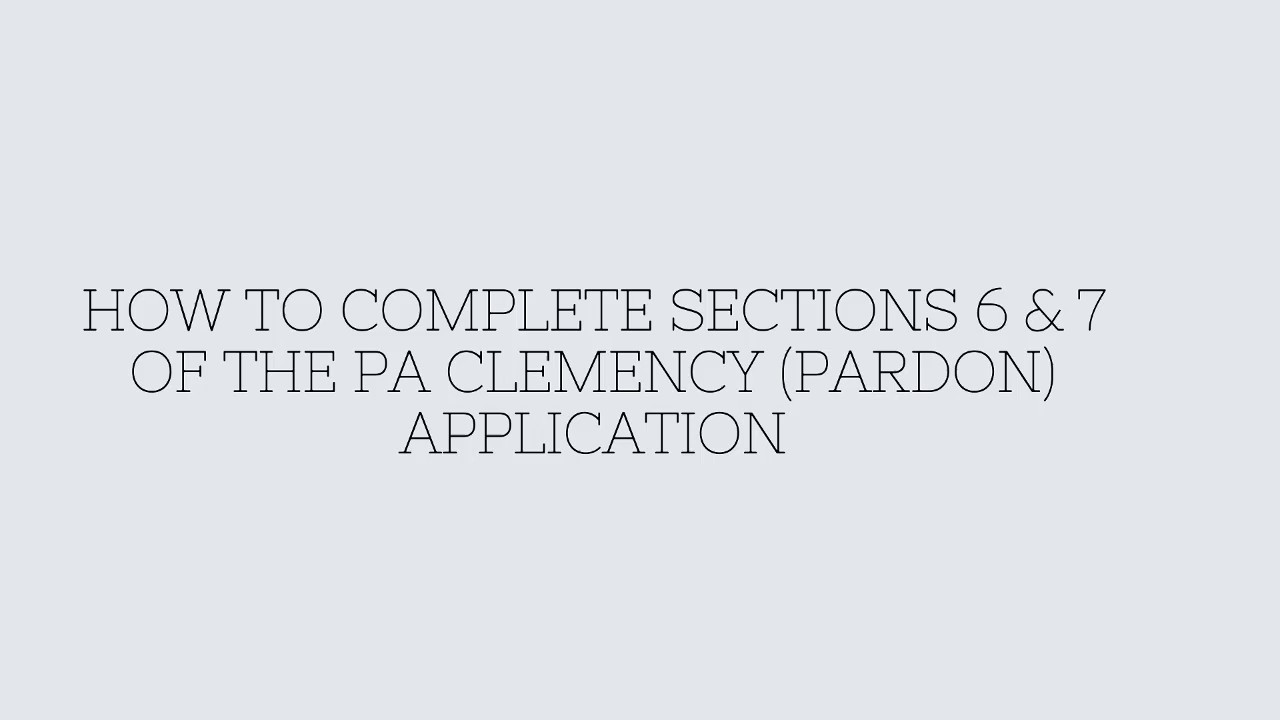 How to Complete Sections 6 and 7 of the PA Clemency Pardon Application ...