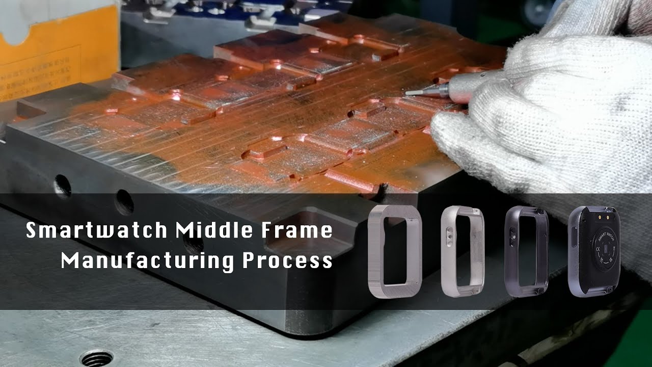 How To Make The Smartwatch Middle Frame? Smartwatch Manufacturing ...