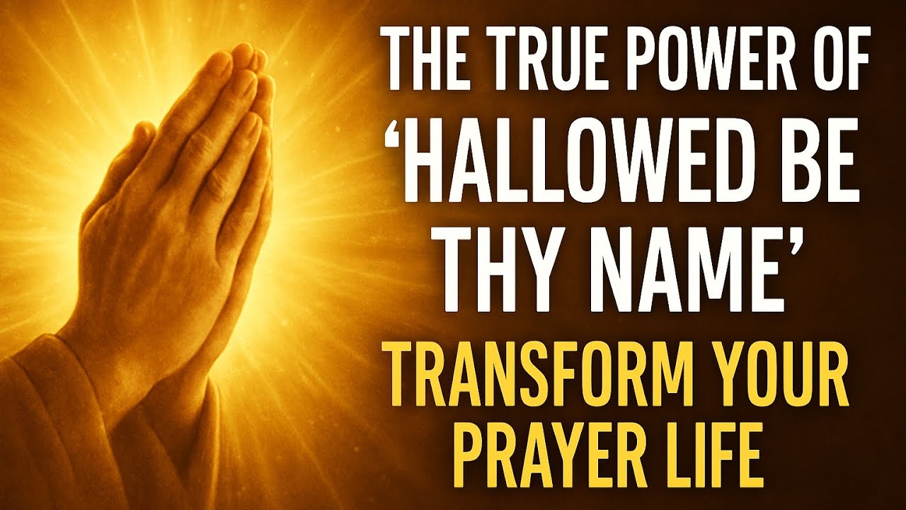 The Lord’s Prayer Explained: The Hidden Power of ‘Hallowed Be Thy Name ...