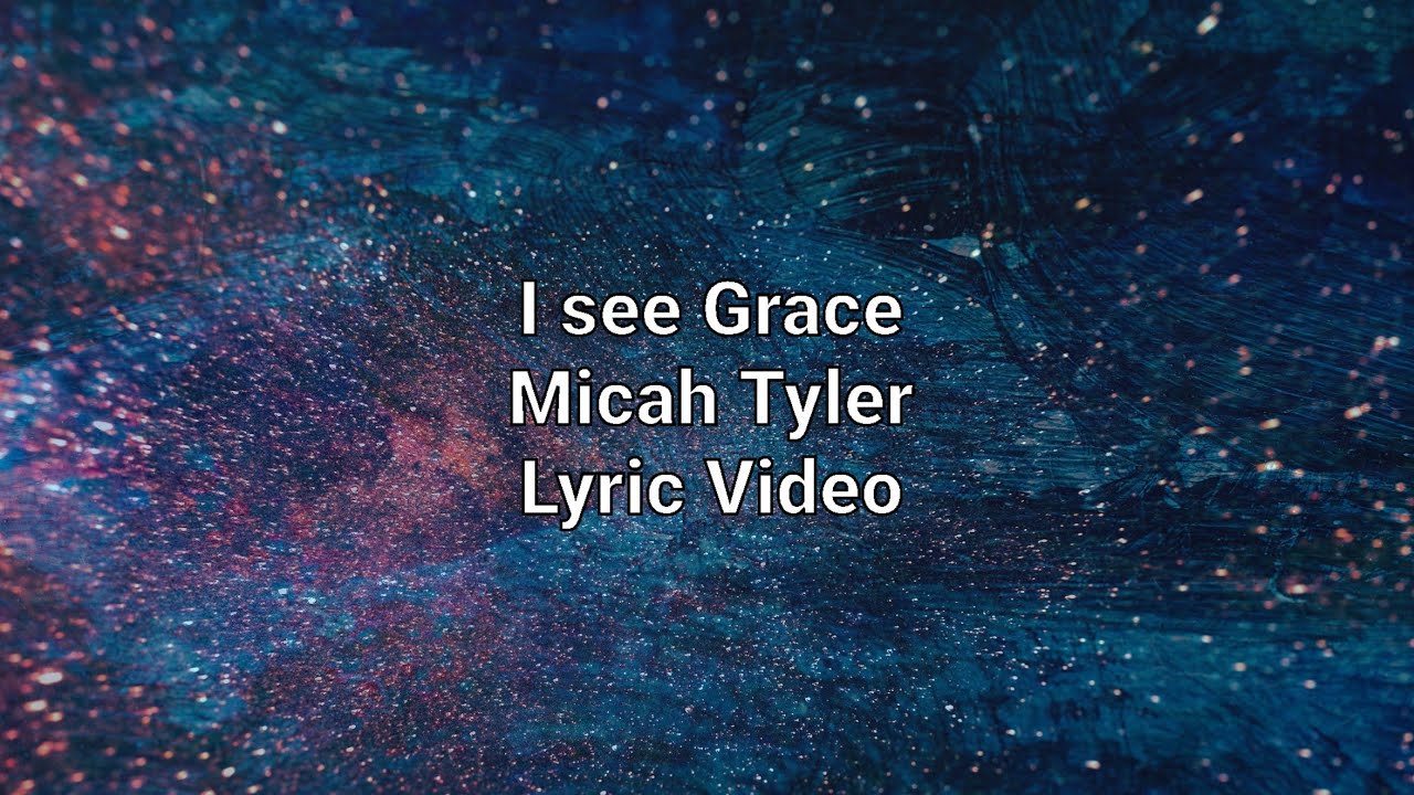 I see Grace - Micah Tyler | Lyric Video - YouTube