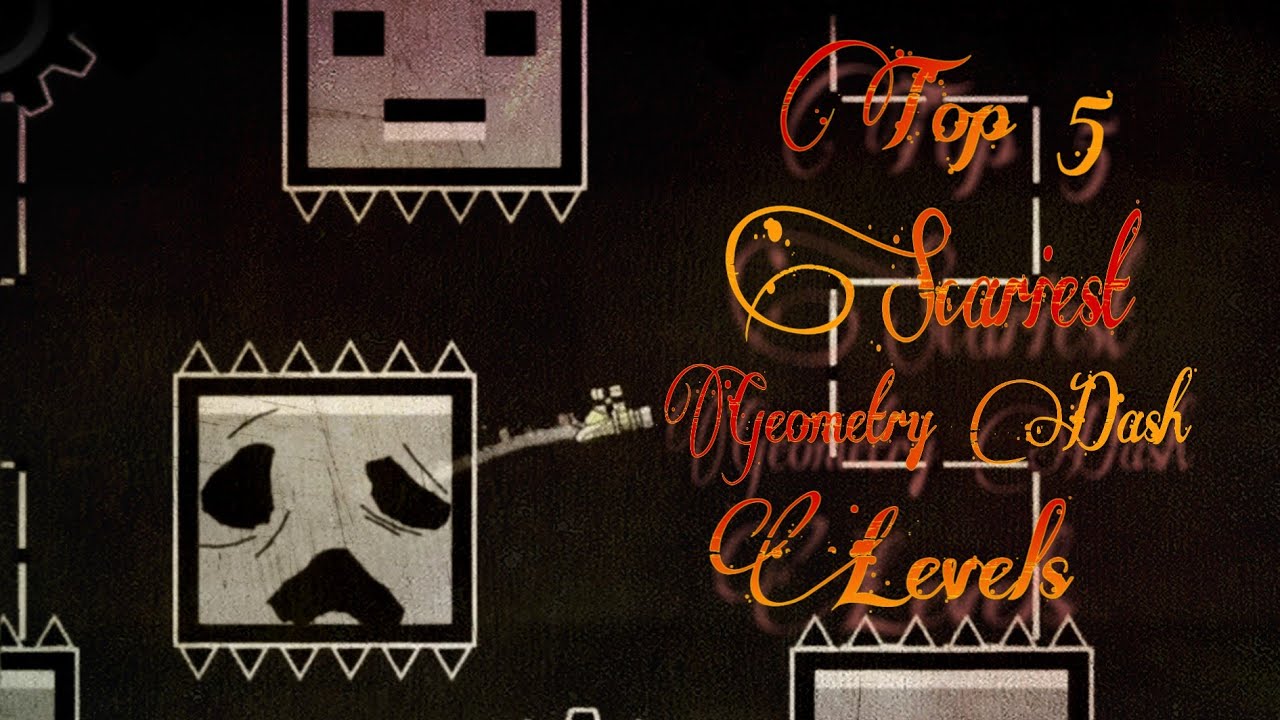 Top 5 SCARIEST Geometry Dash Levels - YouTube