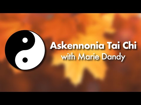 Askennonia Tai Chi: 108 Moves with Marie Dandy